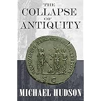 The Collapse of Antiquity: Hudson, Michael: 9783949546112: Amazon.com ...