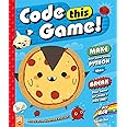 Code This Game!: Make Your Game Using Python, Then Break Your Game to ...