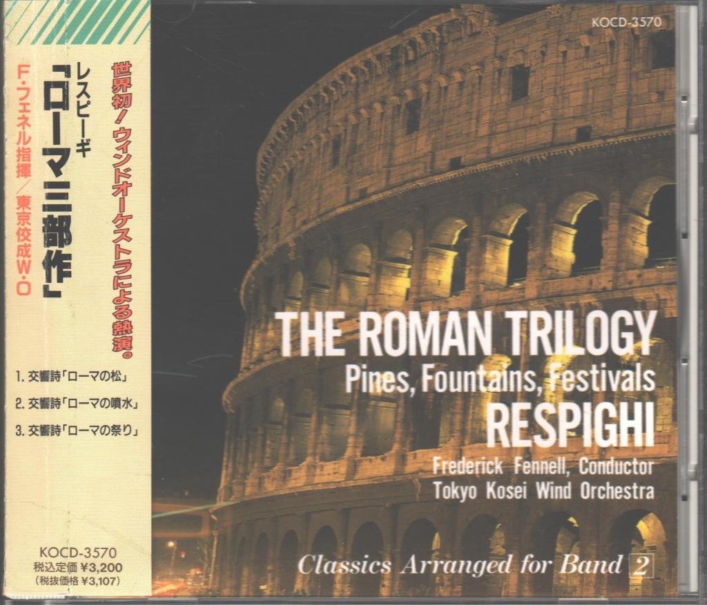 Respighi, Elji Suzuki, Yoshihiro Kumura, Frederick Fennell, Tokyo Kosei Wind Orchestra - Kosei ...