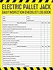 Electric Pallet Jack Daily Inspection Checklist Log Book: Powered ...