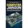 Computer Jargon: The Illustrated Glossary of Basic Computer Terminology ...
