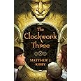 The Clockwork Three: Matthew J. Kirby: 9780545203371: Amazon.com: Books