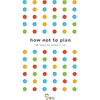 Amazon.com: How not to Plan: 66 ways to screw it up eBook : Ltd, APG ...
