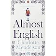 Almost English: Charlotte Mendelson: 9781447219972: Amazon.com: Books