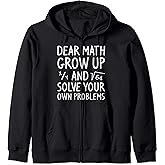 Amazon.com: Dear Math Grow Up And Solve Your Own Problems Math Saying T ...