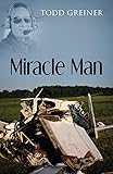 The Miracle Man: An Inspiring True Story of the Human Spirit: Morris E ...