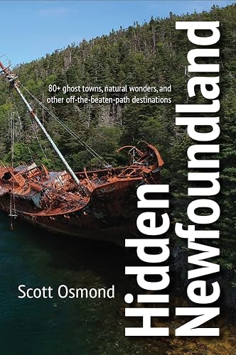 Hidden Newfoundland: 120+ Ghost Towns, Natural Wonders, and Other Off ...