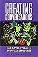 Creating Conversations: Improvisation in Everyday Discourse ...