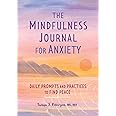 The Mindfulness Journal for Anxiety: Daily Prompts and Practices to ...