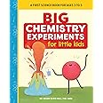 Big Chemistry Experiments for Little Kids: A First Science Book for ...