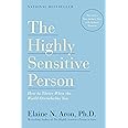 The Highly Sensitive Person: How to Thrive When the World Overwhelms ...