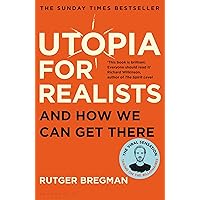 Utopia For Realists: Bregman Rutger: 9781408893210: Amazon.com: Books