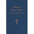 A Book of Marian Prayers: A Compilation of Marian Devotions from the ...