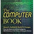 The Computer Book: From the Abacus to Artificial Intelligence, 250 ...
