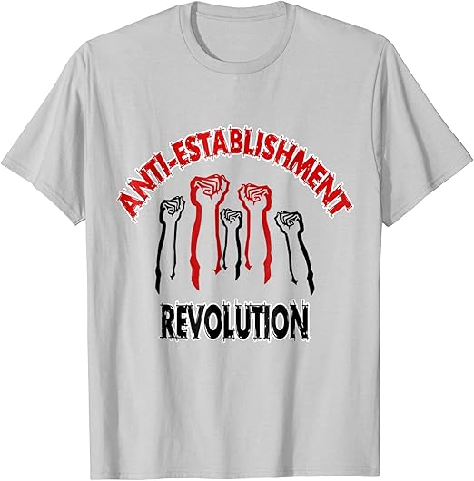 Amazon.com: ANTI-ESTABLISHMENT Revolution T Shirt Resist Protest Rally ...