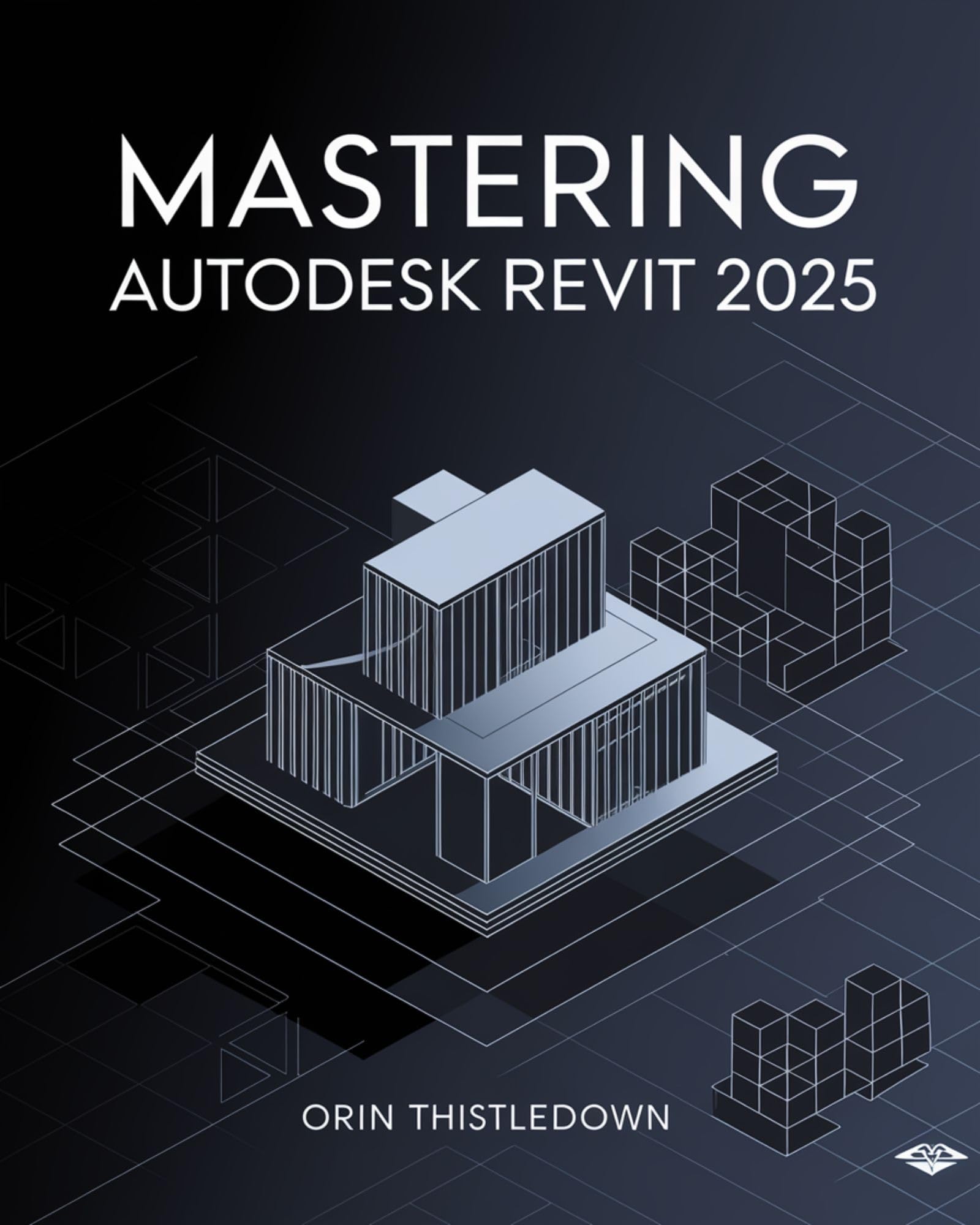 Mua Mastering AutoDesk Revit 2025: A Comprehensive Guide to Leveraging ...