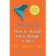 Switch: How to Change Things When Change Is Hard: CHIP HEATH ...