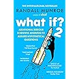 What If?2: Additional Serious Scientific Answers to Absurd Hypothetical ...