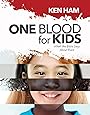 One Blood for Kids: What the Bible Says about Race: Ken Ham ...