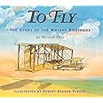 To Fly: The Story of the Wright Brothers: Old, Wendie C., Parker ...