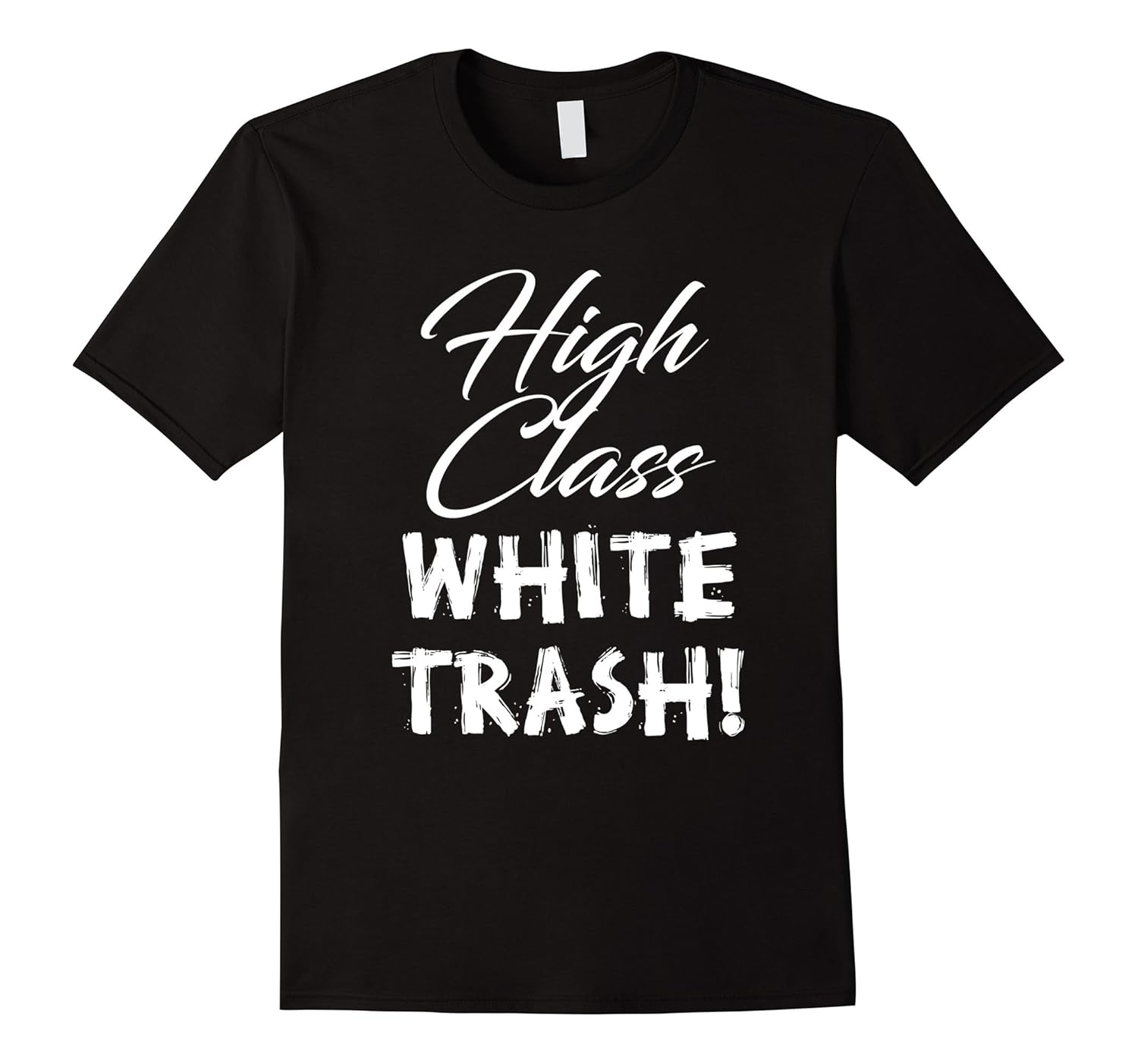 High Class White Trash T-shirt for Men & Women-4LVS – 4loveshirt