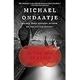 In the Skin of a Lion: Ondaatje, Michael: 9780679772668: Amazon.com: Books