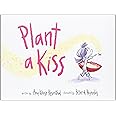 Amazon.com: Plant a Kiss: 9780061986758: Rosenthal, Amy Krouse ...