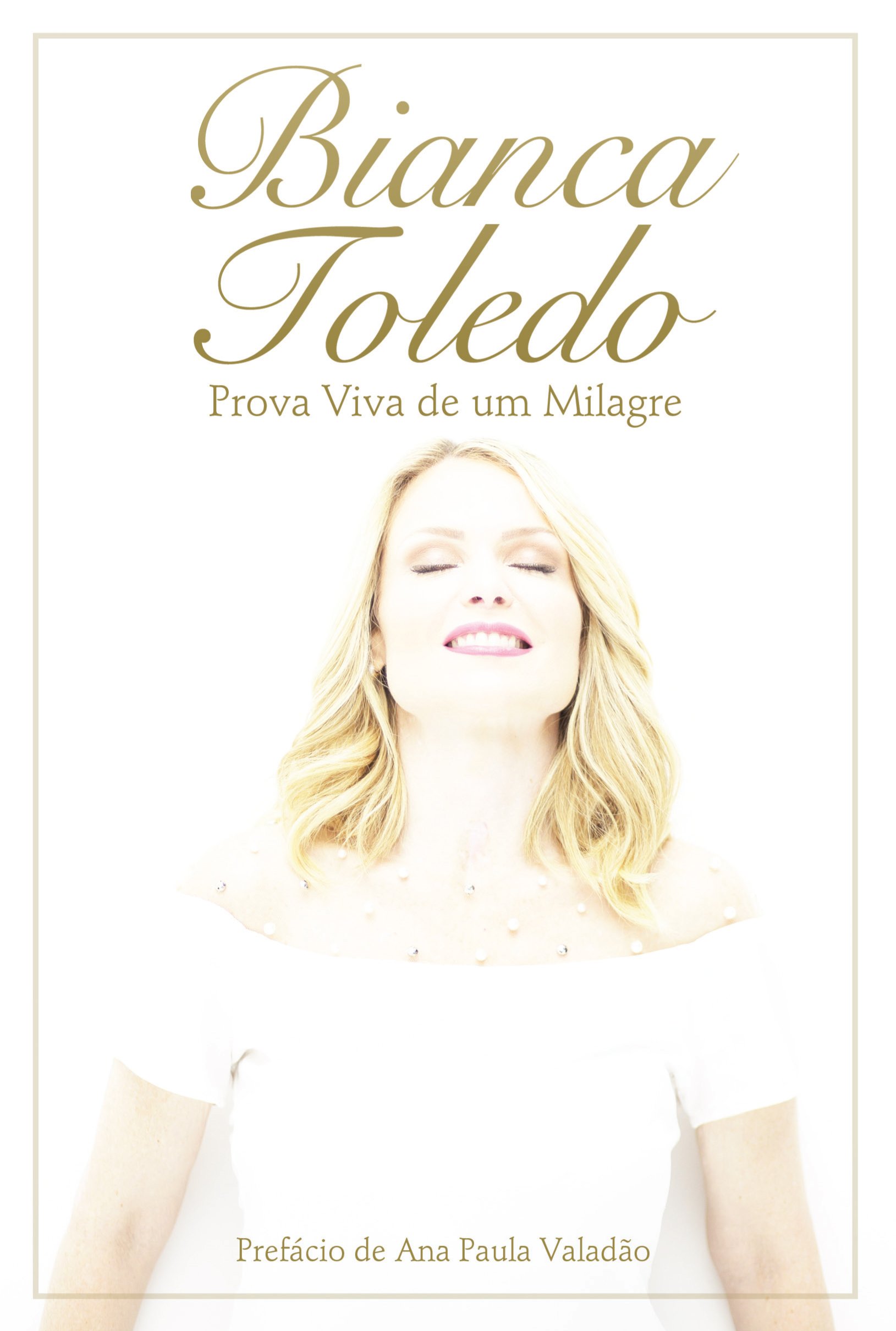 Bianca Toledo. Prova Viva de Um Milagre PDF Bianca Pereira de Toledo