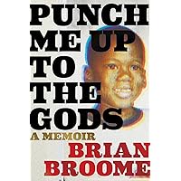 Punch Me Up to the Gods: A Memoir: Broome, Brian, Harvey, Yona: 9780358439103: Amazon.com: Books
