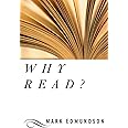 Amazon.com: Why Read?: 9781582344256: Edmundson, Mark: Books