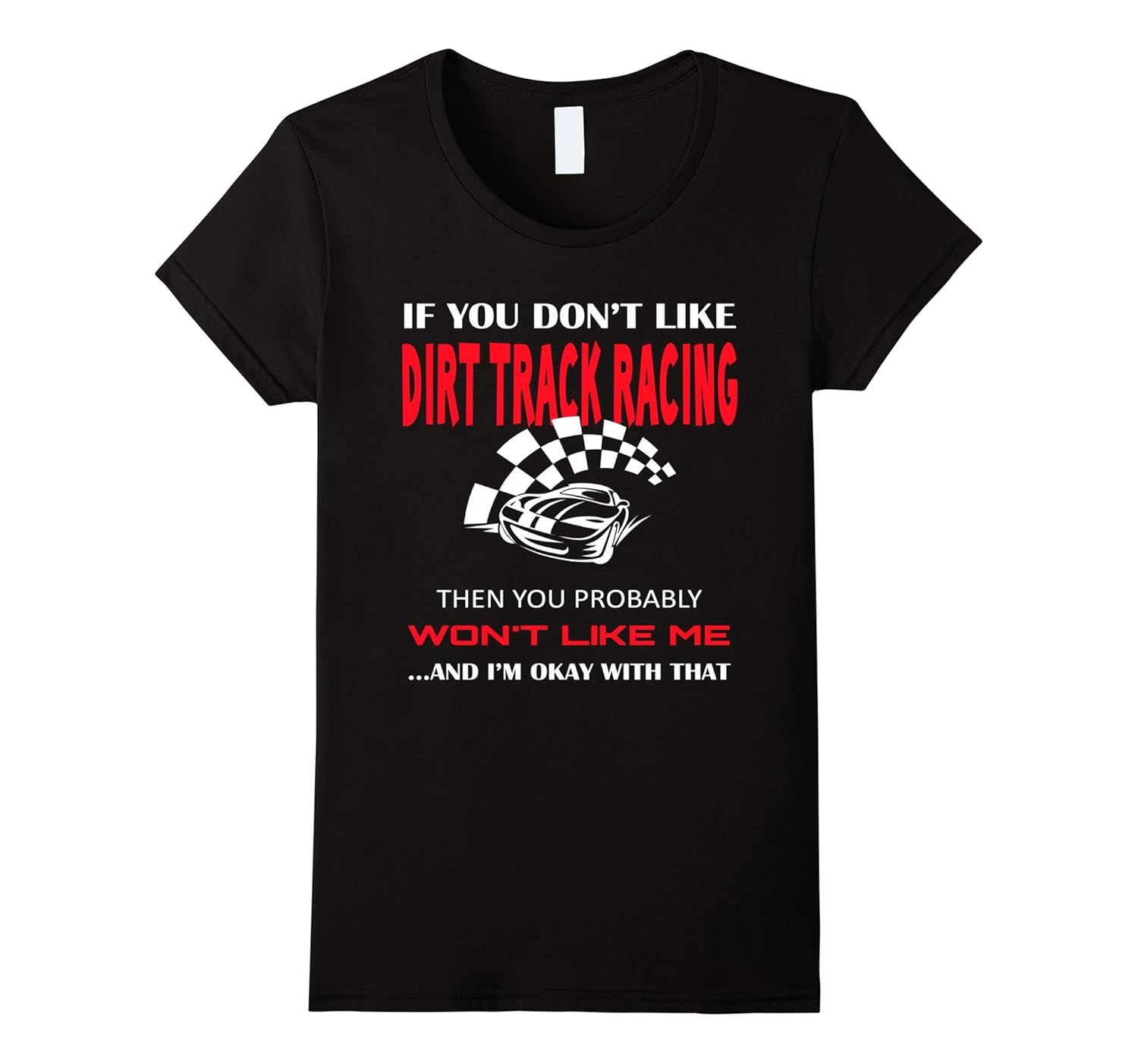 Dirt Track Racing shirt – Okay I love Dirt Track Racing