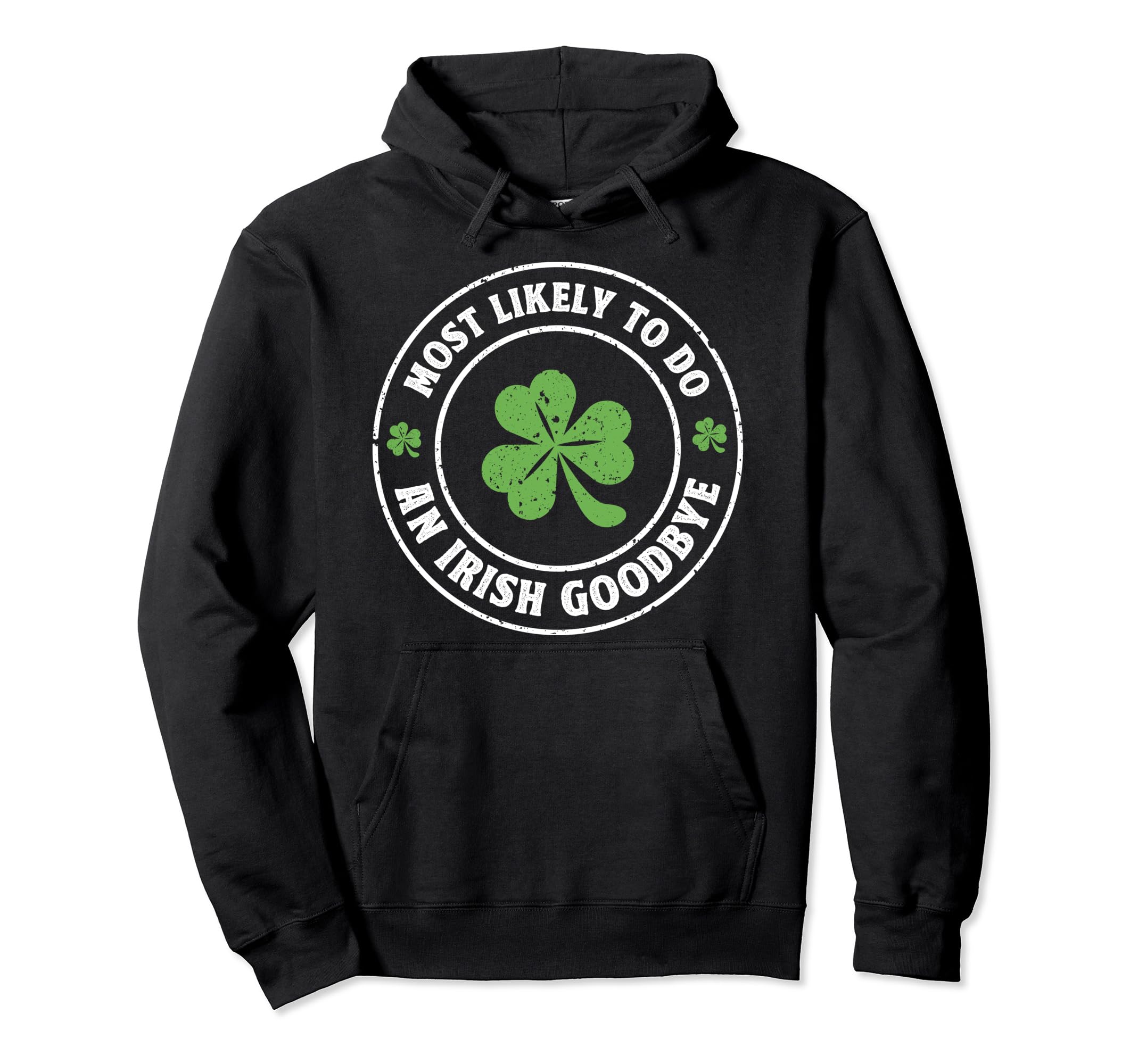 Most Likely To Do An Irish goodbye Funny st. patrick Pullover Hoodie ...