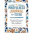 The Mindfulness Journal for Teens: Prompts and Practices to Help You ...