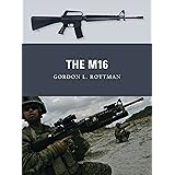 The Black Rifle: M16 Retrospective (Modern US Military Small Arms ...