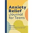 Anxiety Relief Journal for Teens: Guided Exercises to Help You Manage ...