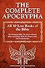 The Complete Apocrypha: All 50 Lost Books of the Bible - The Ethiopian Bible, The Book of Enoch ...