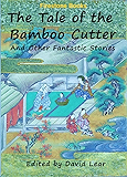 The Tale of the Bamboo Cutter (Kodansha's Illustrated Japanese Classics ...