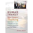 Human Transit: How Clearer Thinking about Public Transit Can Enrich Our ...