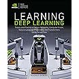 Learning Deep Learning: Theory and Practice of Neural Networks ...