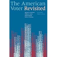 The American Voter Revisited: Michael S. Lewis-Beck, Helmut Norpoth ...