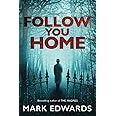 Amazon.com: Follow You Home: 9781503944374: Edwards, Mark: Books