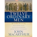 Twelve Ordinary Men: How the Master Shaped His Disciples for Greatness ...