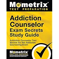 Master Addiction Counselor Exam Secrets Study Guide: Addiction ...