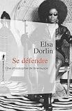 Se défendre : Une philosophie de la violence: Amazon.fr: Elsa DORLIN ...