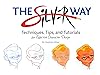 The Silver Way: Techniques, Tips, and Tutorials for Effective Character ...