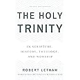 The Holy Trinity: In Scripture, History, Theology, and Worship, Revised ...