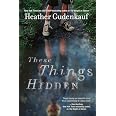 These Things Hidden: A Novel of Suspense: Gudenkauf, Heather ...