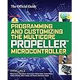 Programming and Customizing the Multicore Propeller Microcontroller: The Official Guide: André ...