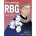 Becoming RBG: Ruth Bader Ginsburg's Journey to Justice: Levy, Debbie ...