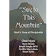 "Say to This Mountain" Mark's Story of Discipleship: Ched Myers, Joseph ...